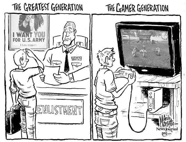 Te GREATEST GENERATION GAMER GENERATION wi YOU I FOR U.S. ARMY - iFunny