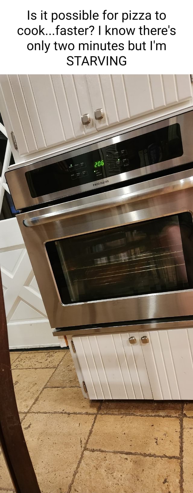 Is it possible for pizza to cook...faster? I know there's only two ...