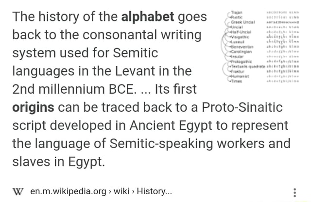 The history of the alphabet goes back to the consonantal writing system ...