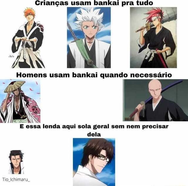 Crianças usam bankai pra tudo essa lenda aqui sola geral sem nem ...