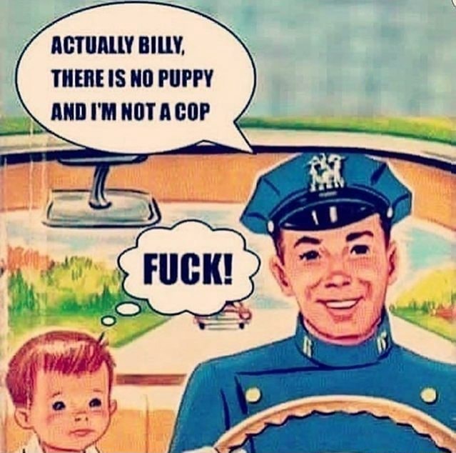 ACTUALLY BILLY, THERE IS NO PUPPY AND I'M NOTACOP - iFunny
