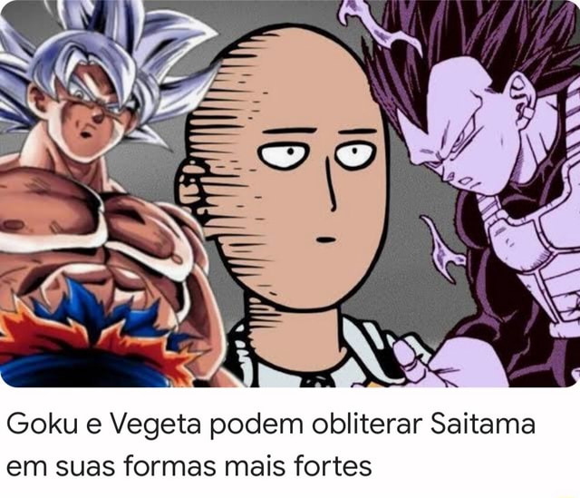 Goku e Vegeta podem obliterar Saitama em suas formas mais fortes ...
