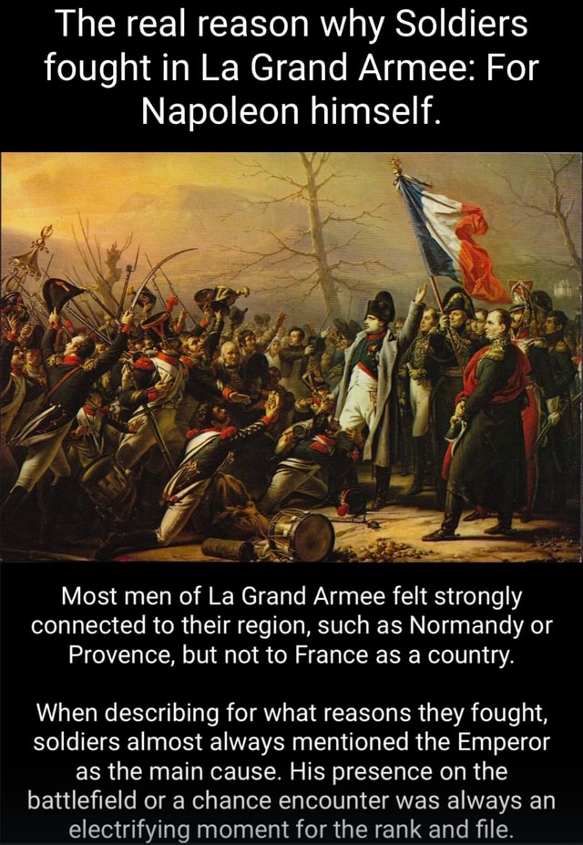 The real reason why Soldiers fought in La Grand Armee: For Napoleon ...