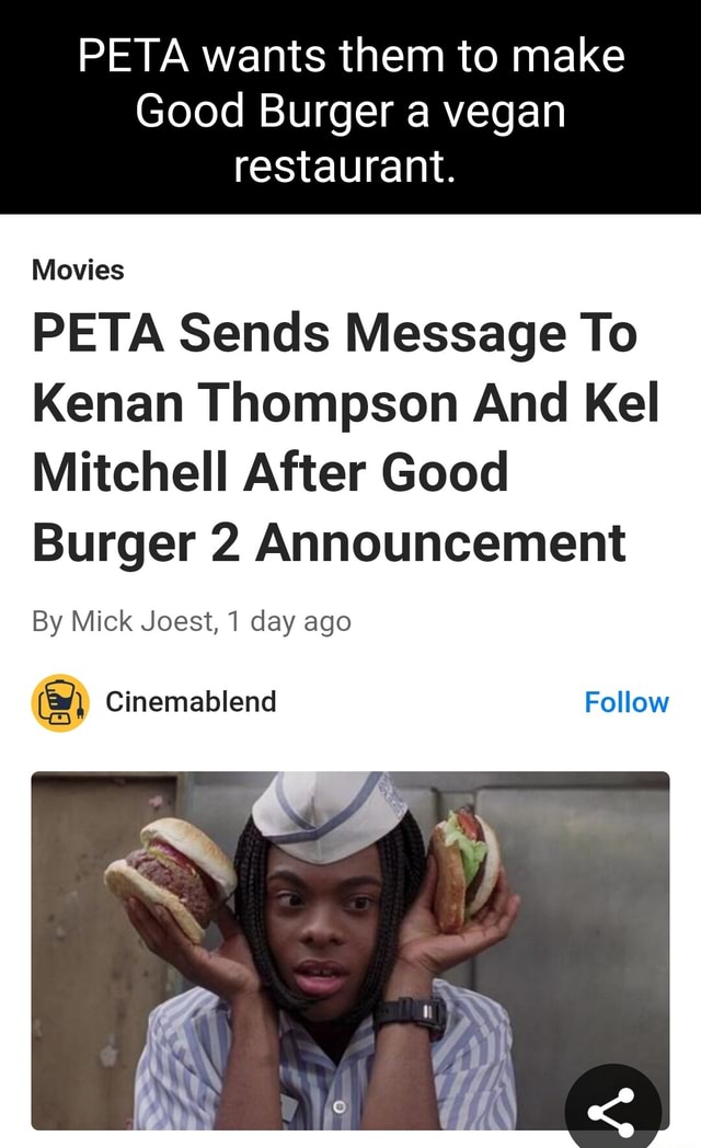 PETA wants them to make Good Burger a vegan restaurant. Movies PETA ...