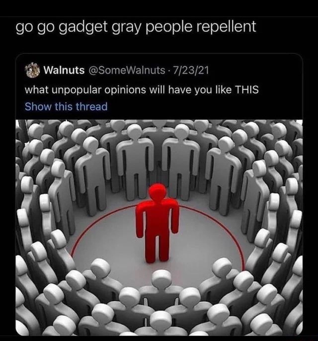 Go go gadget gray people repellent Walnuts @SomeWalnuts - what ...