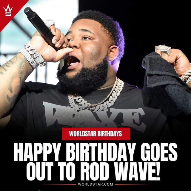 Wishing @rodwave a happy birthday today! 🎉 🎶 - WORLDSTAR BIRTHDAYS ...