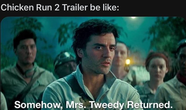 Chicken Run 2 Trailer be like: Somehow, Mrs. Tweedy Returned. - iFunny