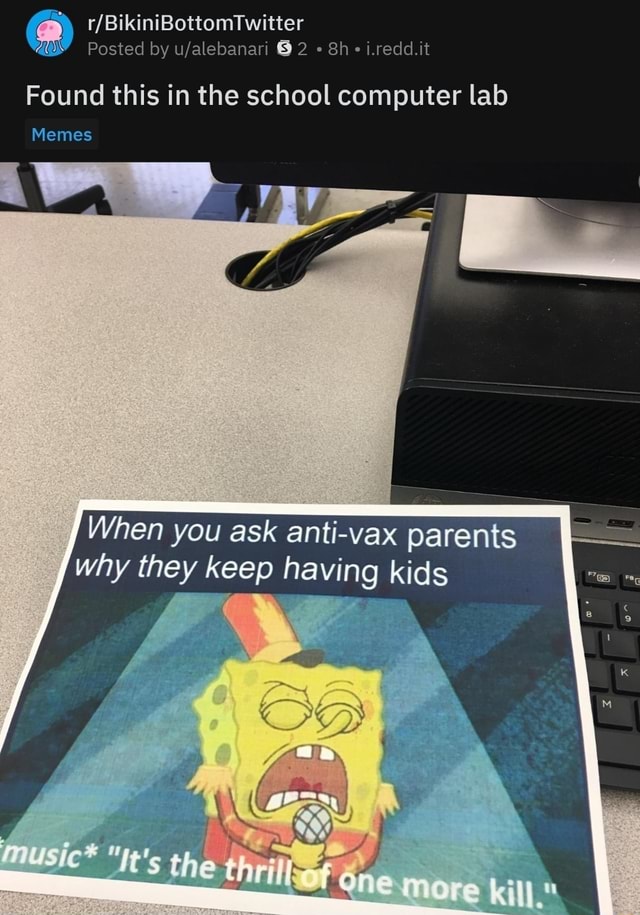 Found this in the school computer lab Memes When you ask anti-vax ...