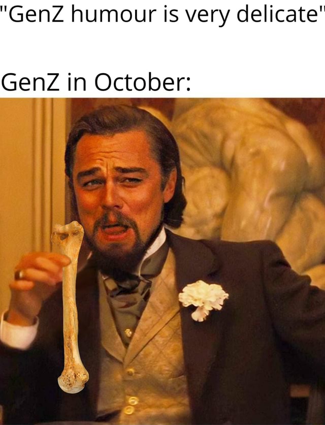 "GenZ humour is very delicate' GenZ in October: - iFunny