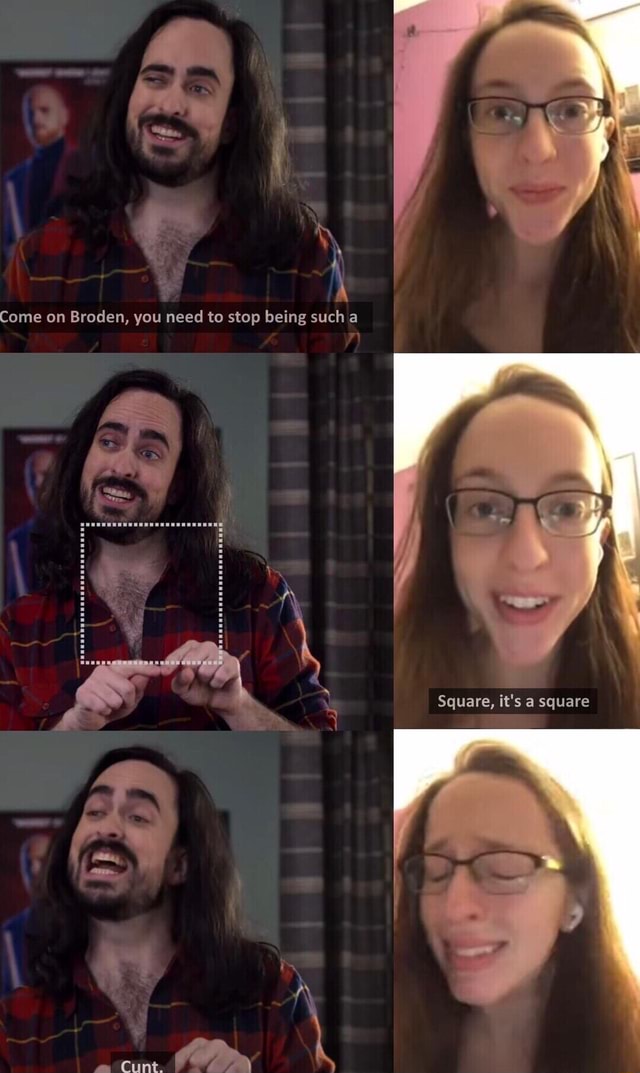 Come on Broden, you need to stop being such a Square, it's a square ...