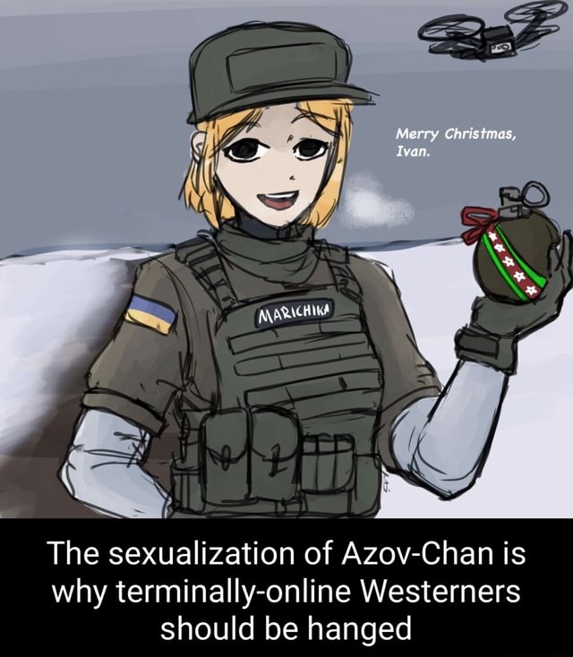 Merry Christmas, Ivan. The sexualization of Azov-Chan is why terminally ...