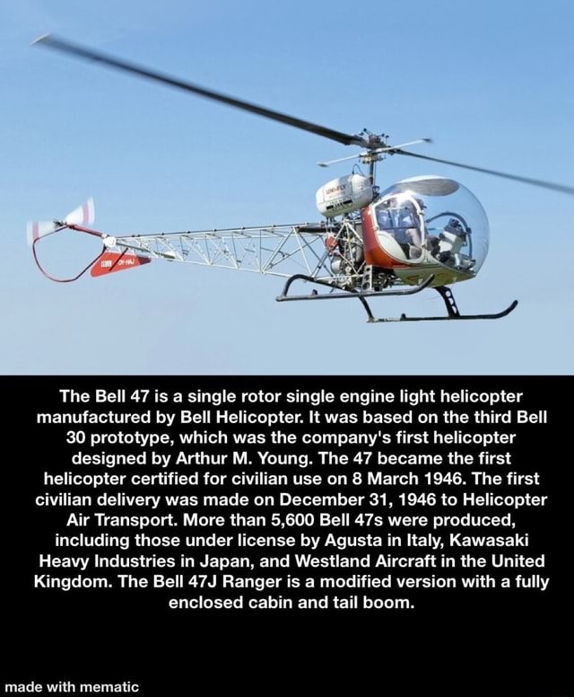 The Bell 47 is a single rotor single engine light helicopter ...