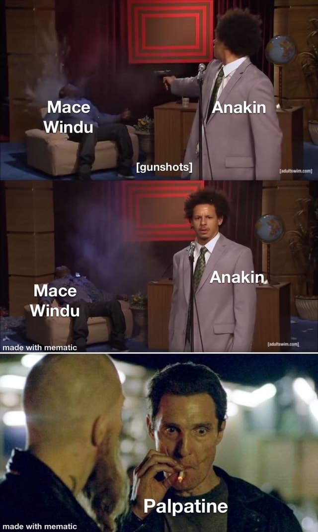 Mace Windu [gunshots] Anakin Mace Windu 'made with mematic Palpatine ...
