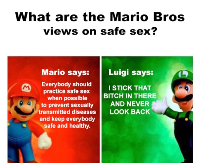 What Are The Mario Bros Views On Safe Sex Mario Says Luigi Says Everybody Should Practice