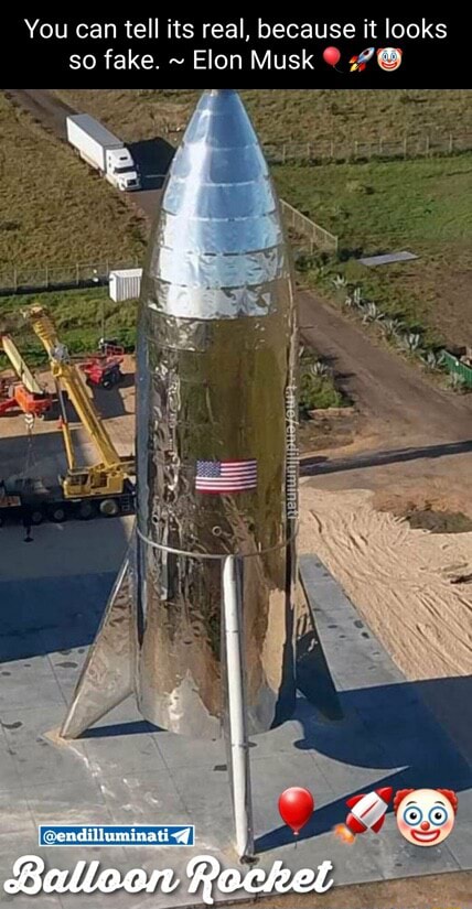 You can tell its real, because it looks so fake. ~ Elon Musk 7@ Balloon ...