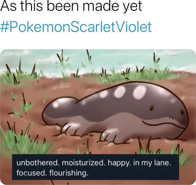 As This Been Made Yet Pokemonscarletviolet Unbothered Moisturized Happy In My Lane Focused