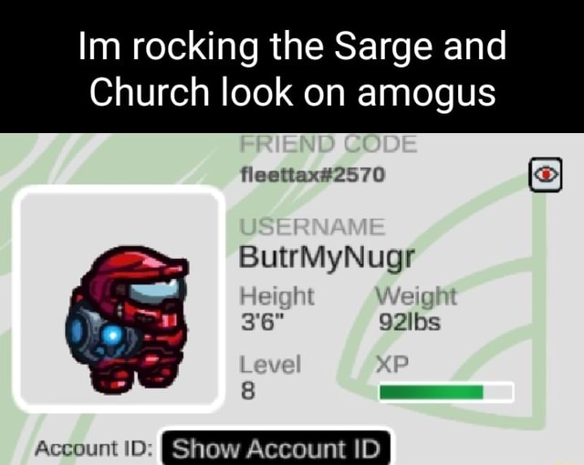 Im rocking the Sarge and Church look on amogus ButrMyNugr He ht Weight ...