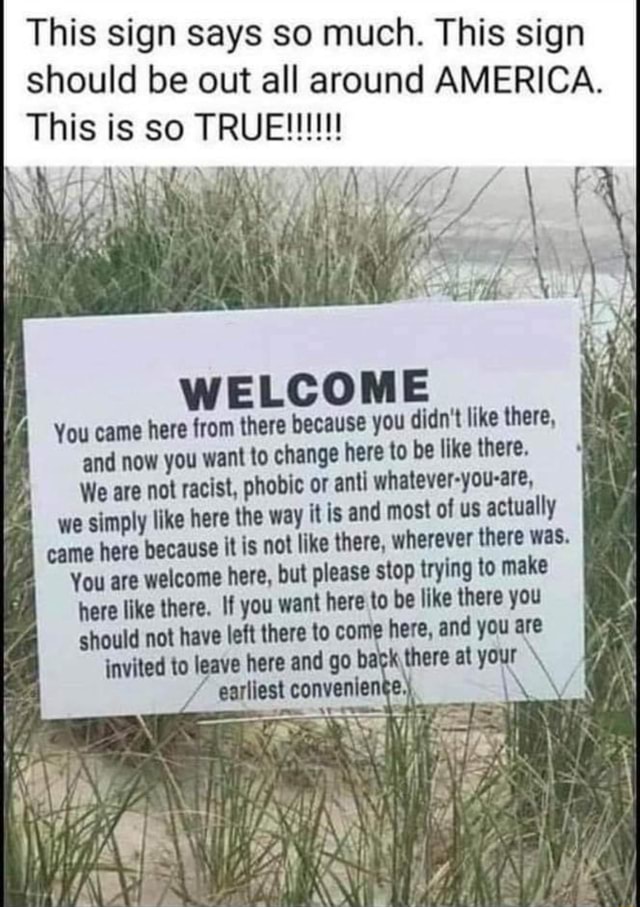 This sign says so much. This sign should be out all around AMERICA ...