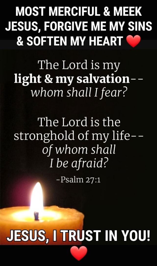 MOST MERCIFUL & MEEK JESUS, FORGIVE ME MY SINS & SOFTEN MY HEART C? The ...