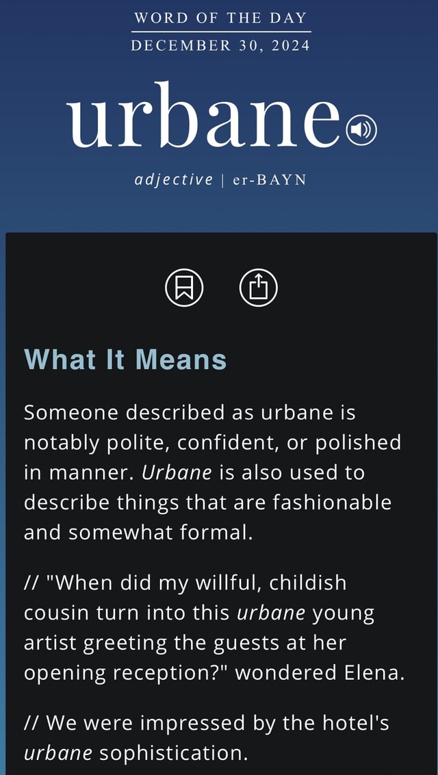 WORD OF THE DAY DECEMBER 30, 2024 urbanee adjective I er-BAYN What It ...