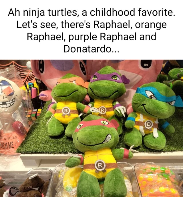 Ah ninja turtles, a childhood favorite. Let's see, there's Raphael ...