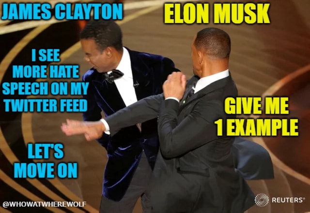JAMES CLAYTONS= ELON MUSK 4 \ste MOREHATE SPEECH ON MY TWITTER FEED ...