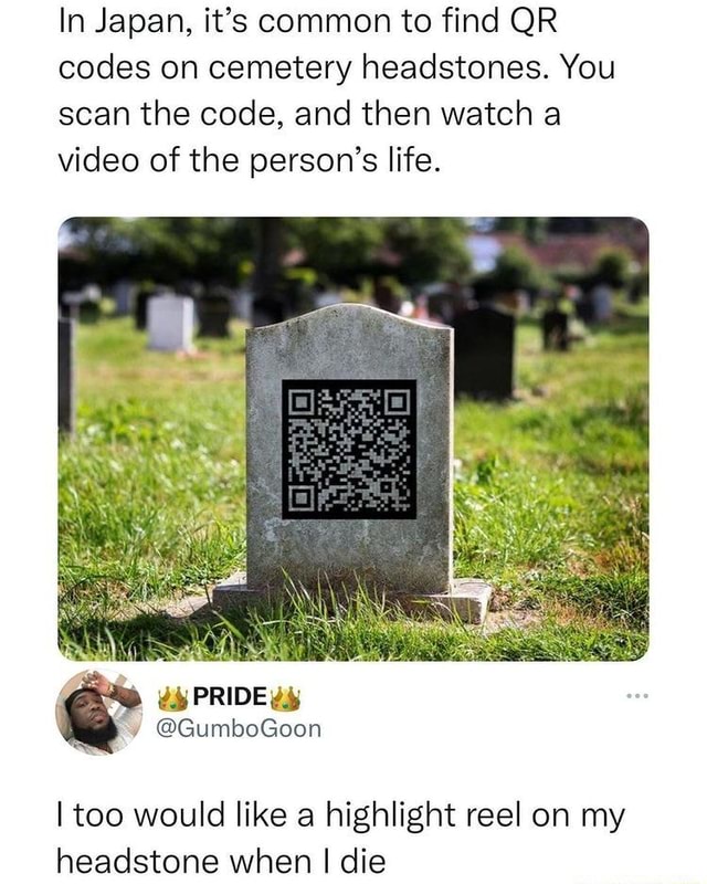 In Japan, it's common to find QR codes on cemetery headstones. You scan ...