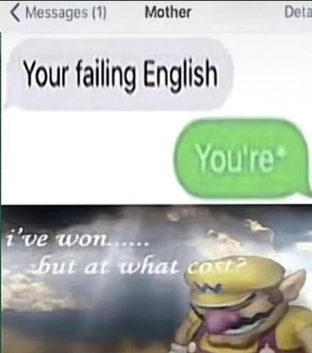 #memes - Messages (1) Mother Deta Your failing English You're: - iFunny