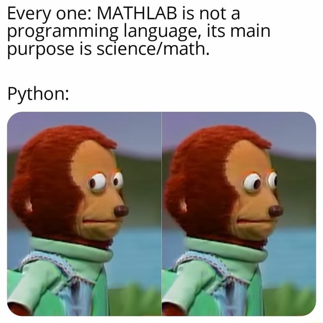 Every one: MATHLAB is not a programming language, its main purpose is ...
