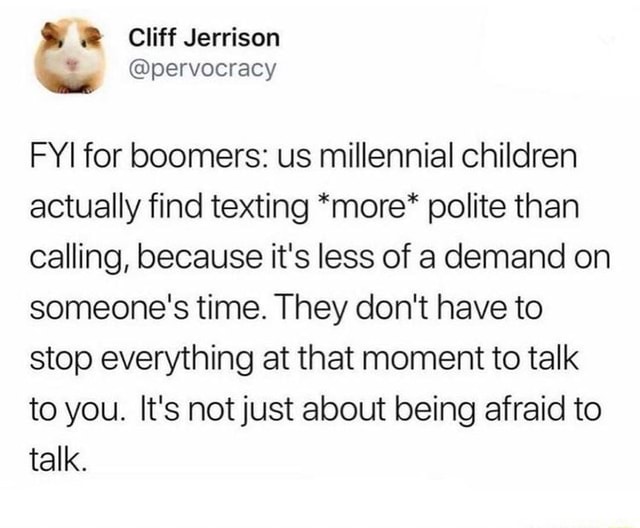 Cliff Jerrison @pervocracy FYI for boomers: us millennial children ...