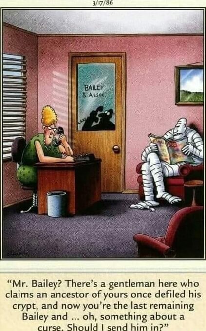 "Mr. Bailey? There's a gentleman here who claims an ancestor of yours ...