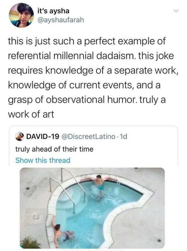 This is just such a perfect example of referential millennial dadaism ...