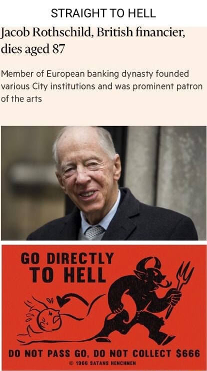 STRAIGHT TO HELL Jacob Rothschild, British financier, dies aged 87 ...