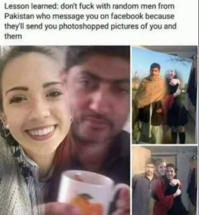 Lesson learned: don't fuck with random men from Pakistan who message ...