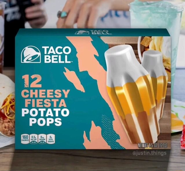 TACO BELL. CHEESY FIESTA POTATO POPS - iFunny