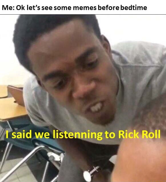 Me: Ok let's see some memes before bedtime said we listenning to - iFunny