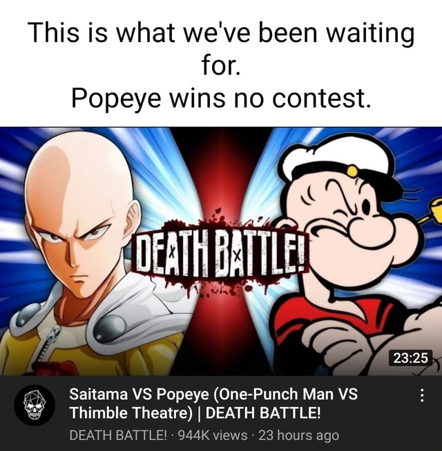 This is what we've been waiting for. Popeye wins no contest. Saitama VS ...