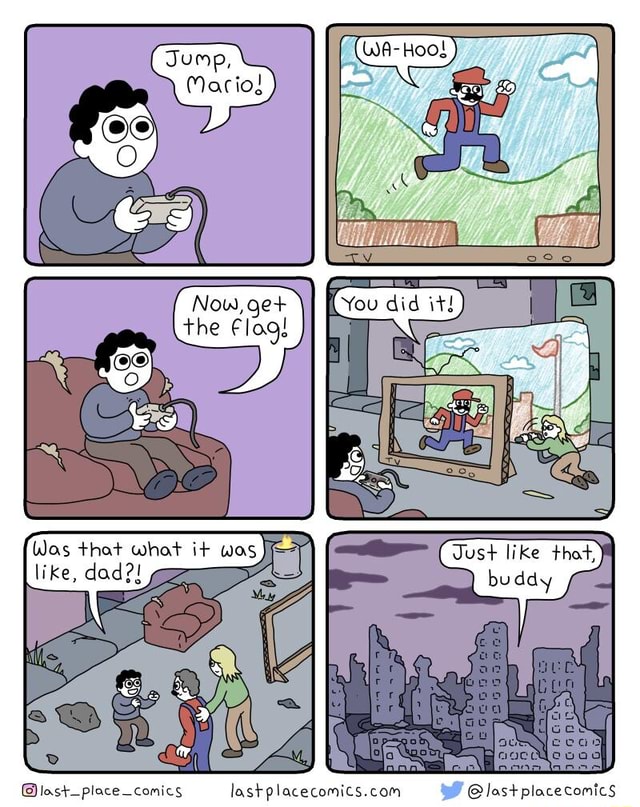 Now, ge+ did Was that what it was like, dad?! @last_ place _comicy ...