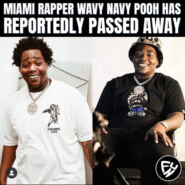 MIAMI RAPPER WAVY NAVY POOH HAS REPORTEDLY PASSED AWAY - iFunny