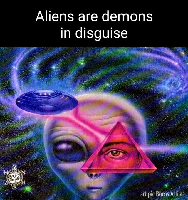 Aliens are demons in disguise art pic Boros: - iFunny