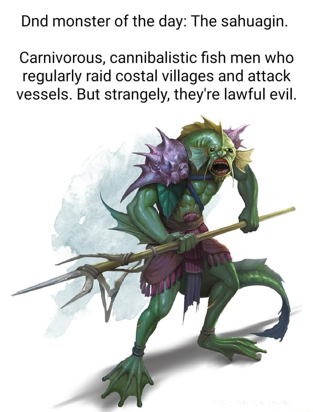 Dnd monster of the day: The sahuagin. Carnivorous, cannibalistic fish ...