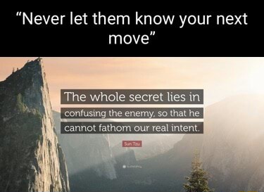 "Never let them know your next move" The whole secret lies in ...