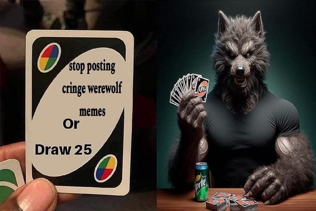 Stop posting cringe werewolf memes Or - iFunny