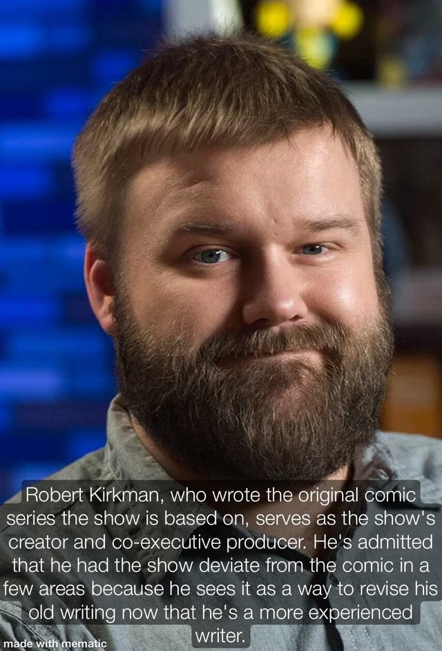 Robert Kirkman, who wrote the original comic series the show is based ...