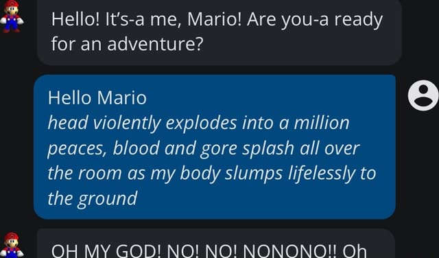 Hello! It's-a me, Mario! Are you-a ready for an adventure? Hello Mario ...