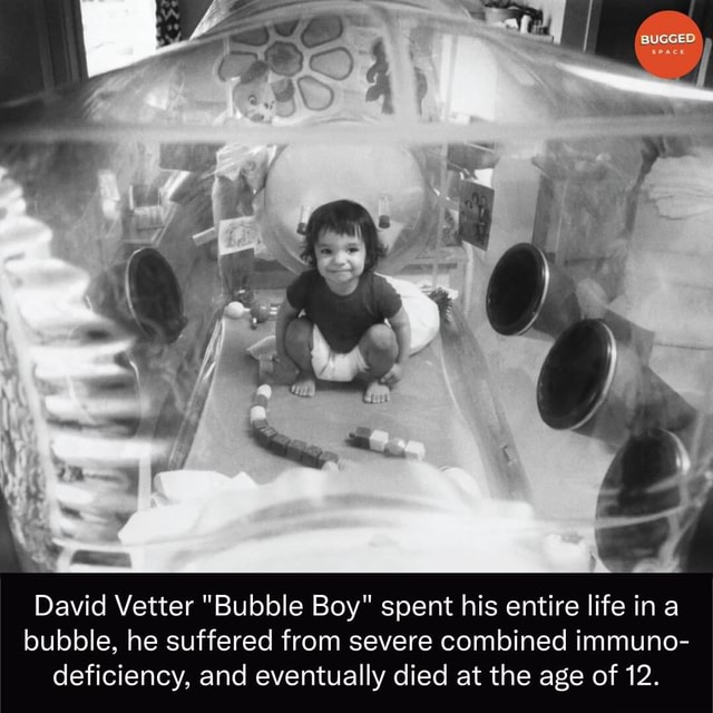David Vetter, also known as the "Bubble Boy," was born with a rare genetic disorder called ...