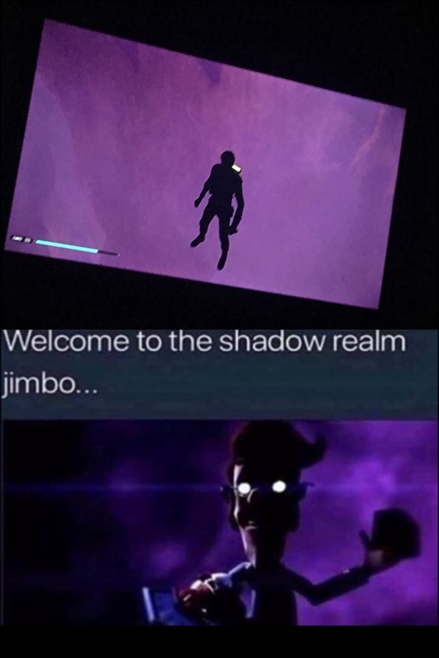 Welcome to the shadow realm - iFunny