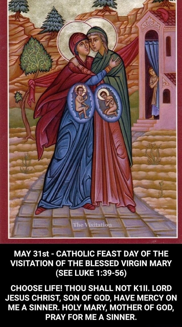 MAY 31st - CATHOLIC FEAST DAY OF THE VISITATION OF THE BLESSED VIRGIN ...