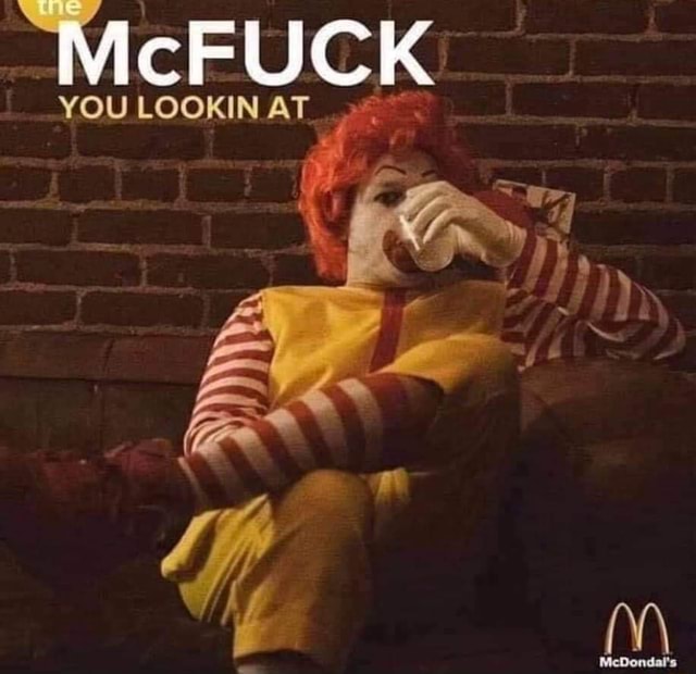 ‘mcfuck You Lookin At Ifunny