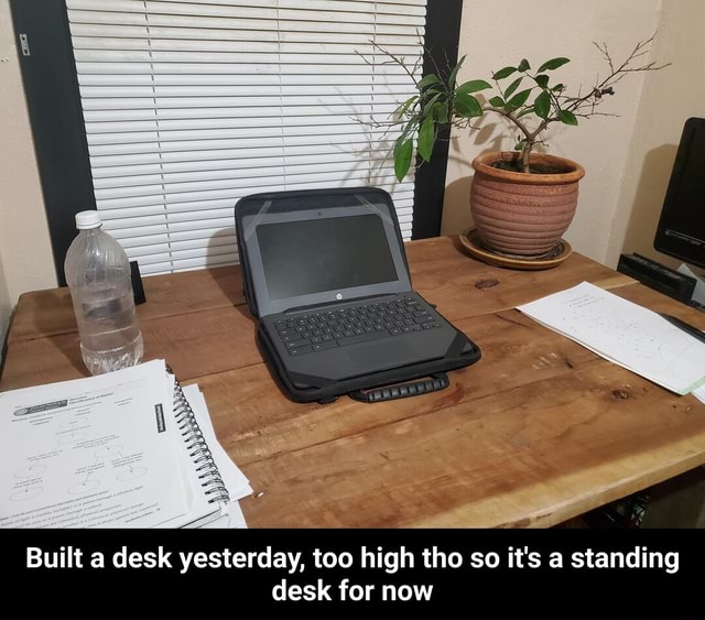 Built a desk yesterday, too high tho so it's a standing desk for now ...